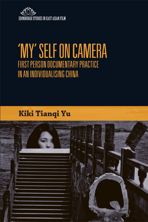 YU, Kiki Tianqi. 2019. ‘My’ Self on Camera: First Person Documentary ...