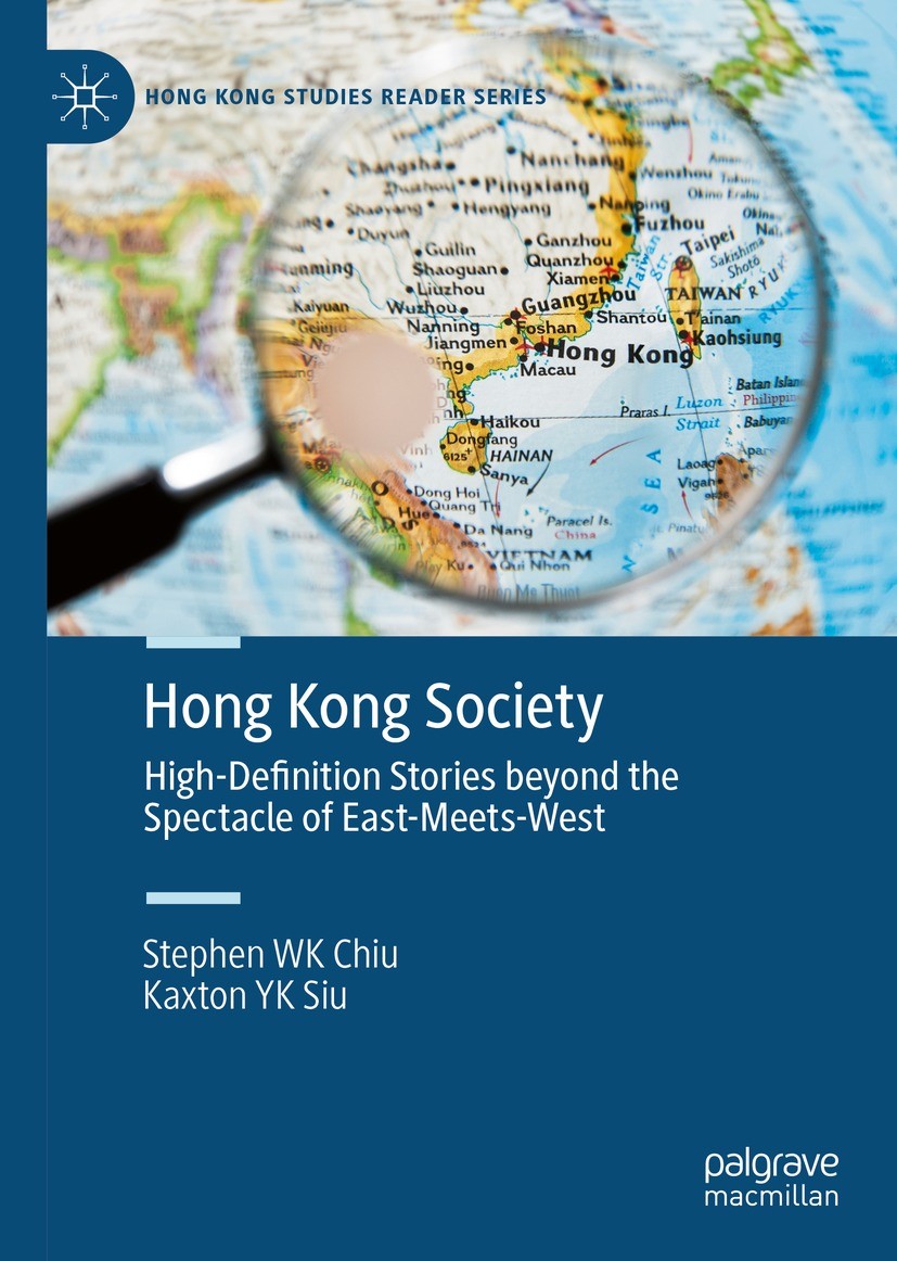 CHIU, Stephen W. K., and Kaxton Y. K. SIU. 2022. Hong Kong Society: High-definition Stories ...