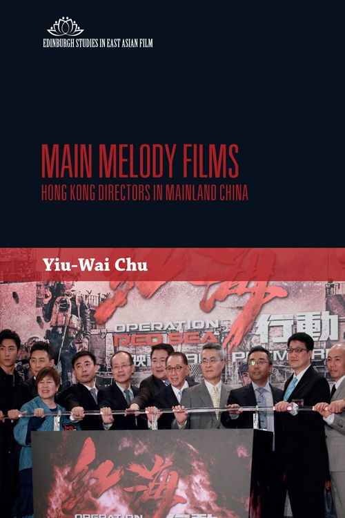 CHU, Yiu-Wai Stephen. 2022. Main Melody Films: Hong Kong Directors in ...